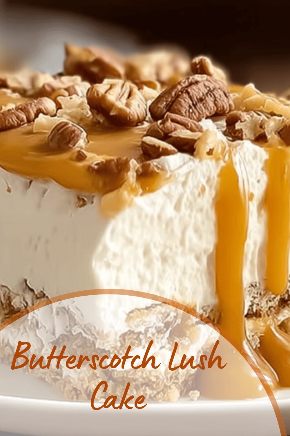 Butterscotch Lush Cake Recipe With Creamy Layers And Toppings